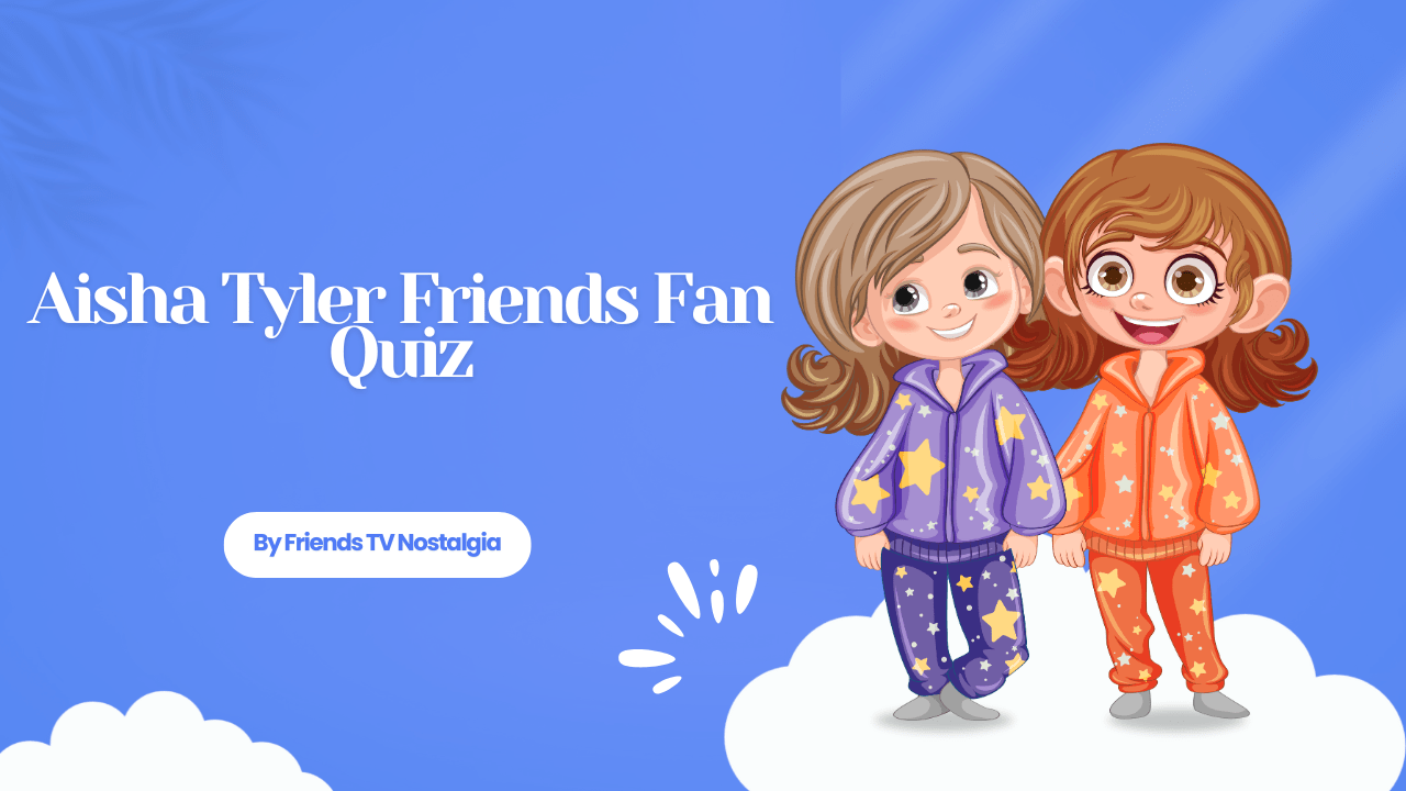 Try the Aisha Tyler Friends Fan Quiz Today!